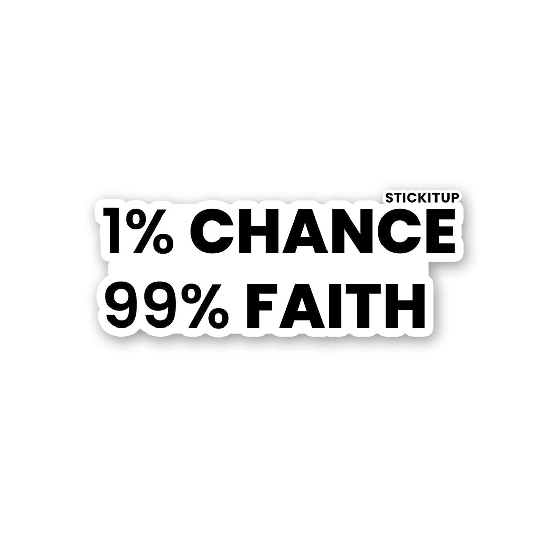Buy 1% Chance 99% Faith Sticker Online | Premium Waterproof Vinyl ...