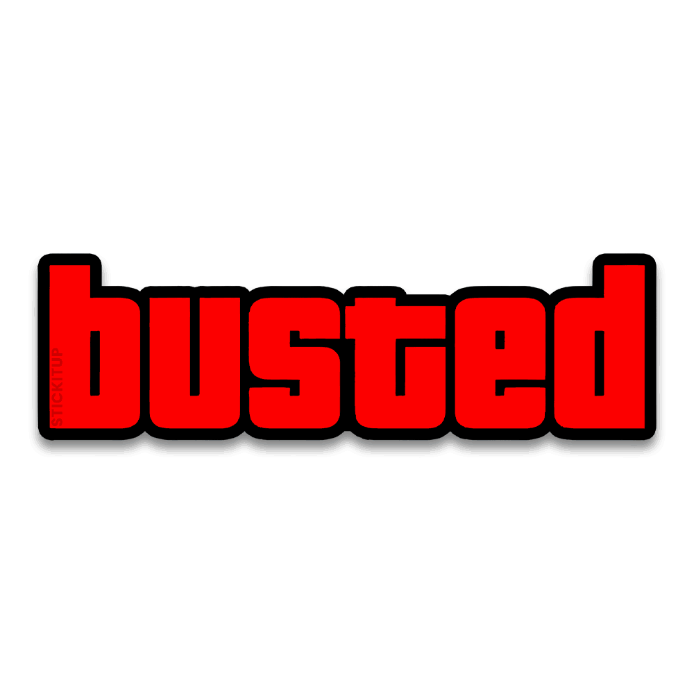 Buy BUSTED Bumper Sticker Online | Premium Waterproof Vinyl | STICK IT UP