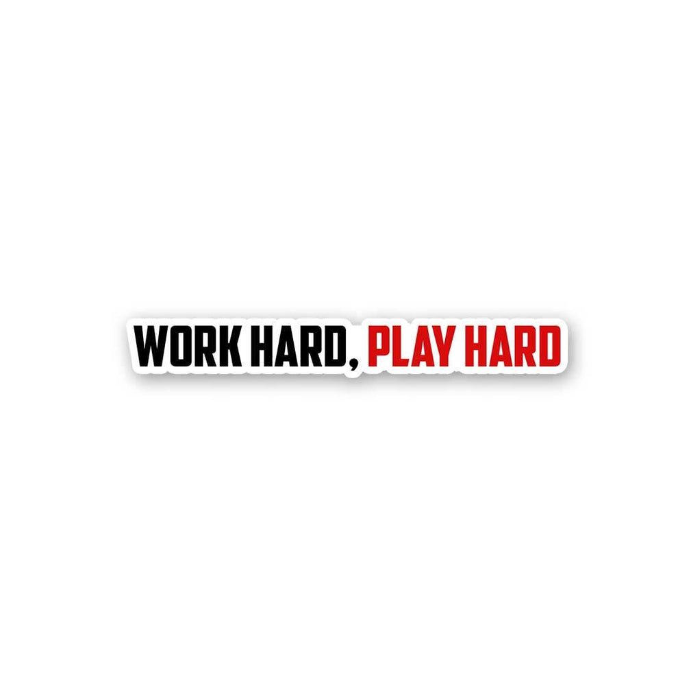 Work Hard, Play Hard Sticker – STICK IT UP