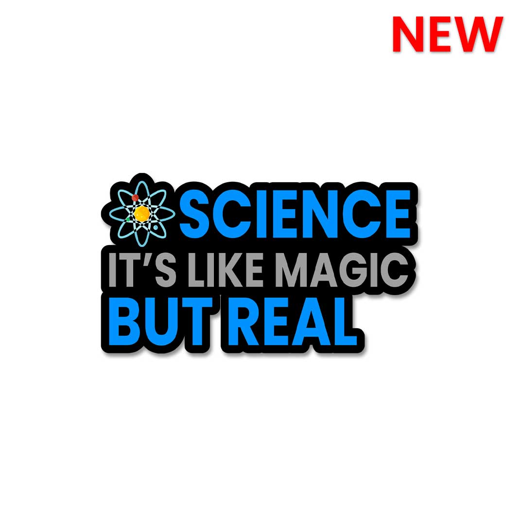 Science It'S Like Magic But Real Sticker - Buy best quality stickers ...