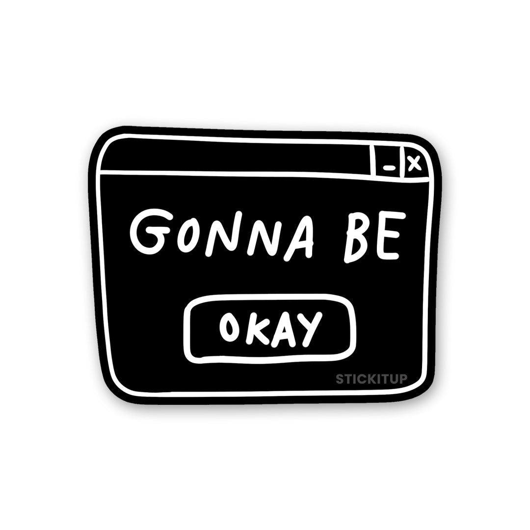 Buy Gonna Be Okay Sticker Online | Premium Waterproof Vinyl | STICK IT UP