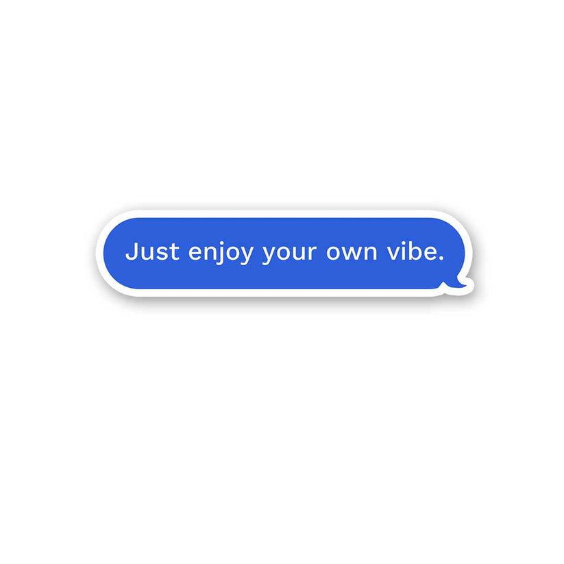 Buy Just Enjoy Your Own Vibe Sticker Online | Premium Waterproof Vinyl ...
