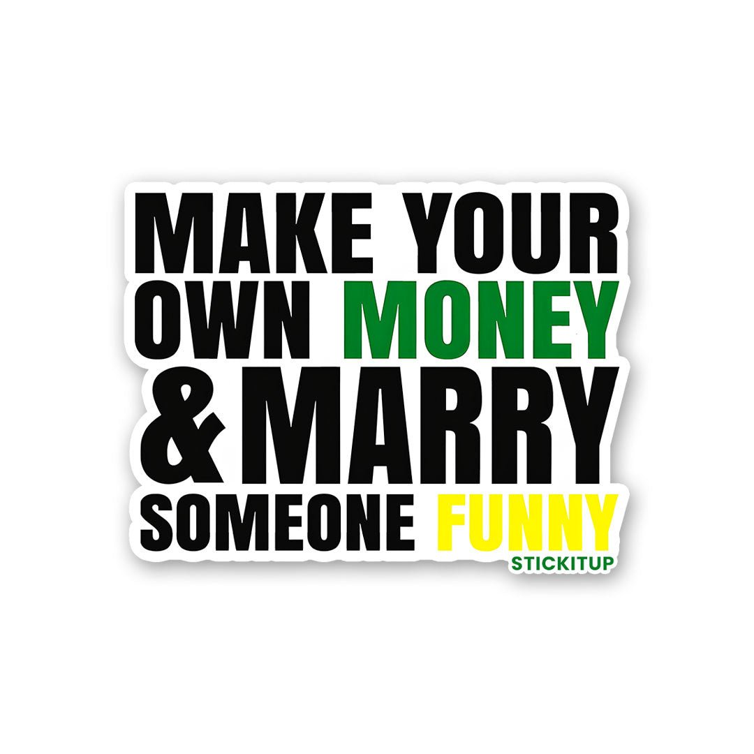 Buy Make Your Own Money and Marry Someone Funny Sticker Online ...