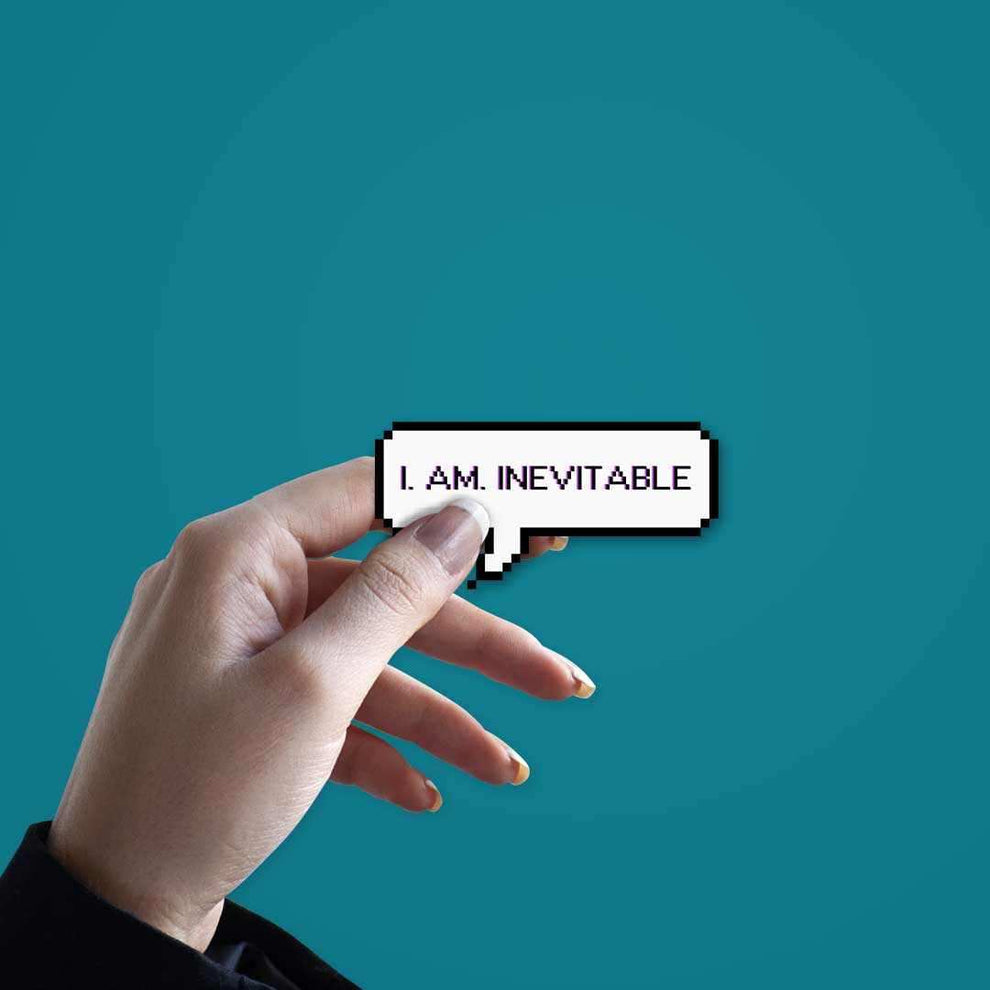 I. Am. Inevitable Sticker – STICK IT UP